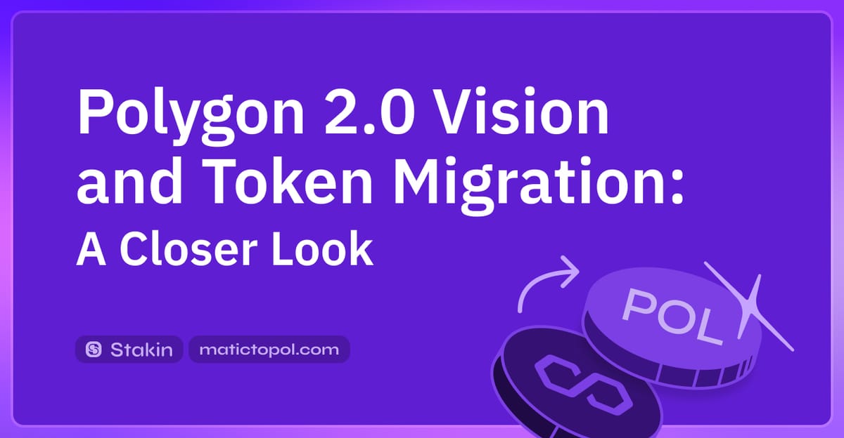 Polygon 2.0 Vision and Token Migration: A Closer Look