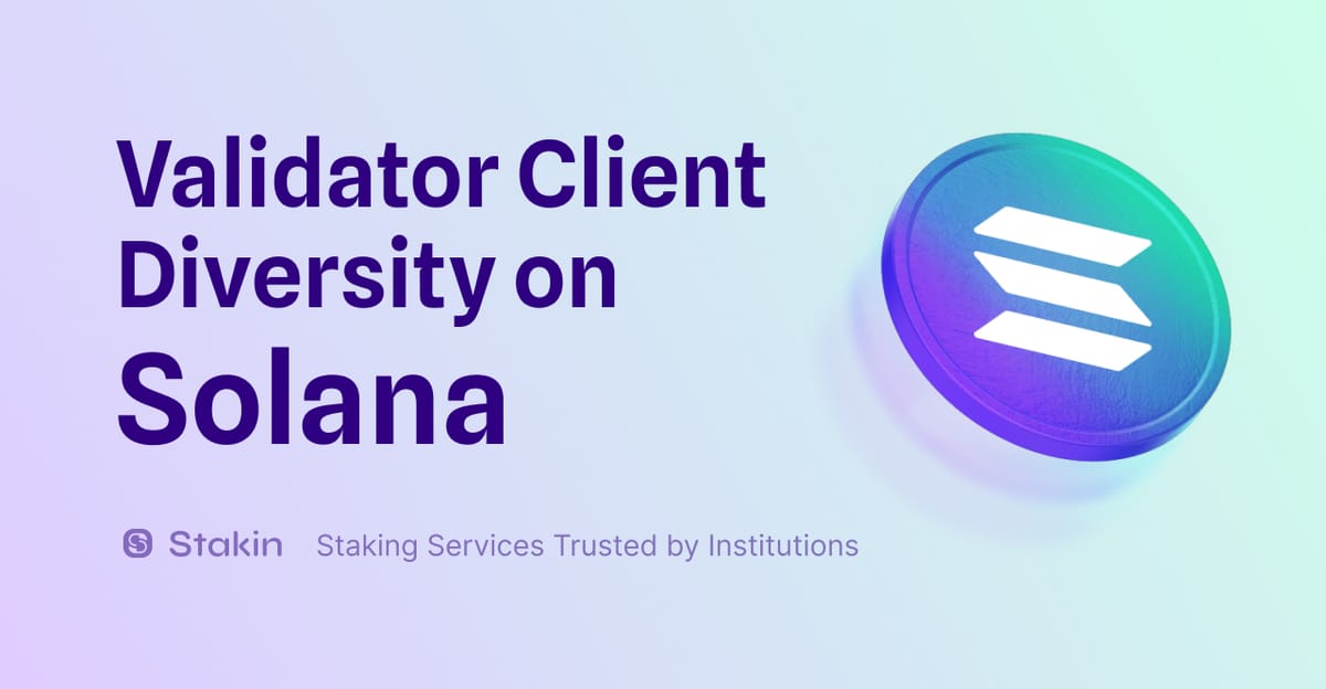 Validator Client Diversity on Solana Validator Client Diversity on Solana